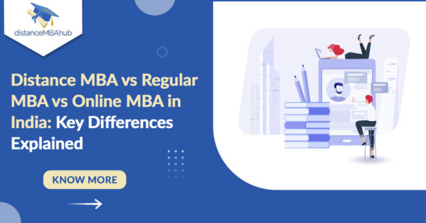 Distance MBA vs Regular MBA vs Online MBA in India: Key Differences ...
